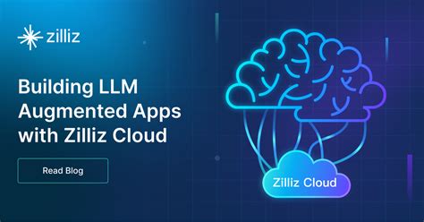 Building Llm Augmented Apps With Zilliz Cloud Zilliz Blog