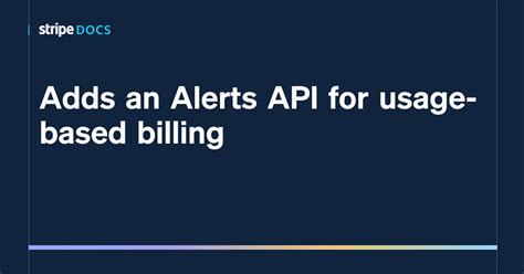 Adds An Alerts API For Usage Based Billing Stripe Documentation