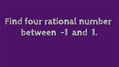 Find Four Rational Number Between 1 And 1 Shsirclasses Youtube