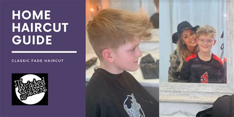 Need To Perform A Home Haircut A Step By Step Guide To A Basic Fade Cut Twisted Sisters