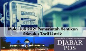Mulai Juli Pemerintah Hentikan Stimulus Tarif Listrik Djabar Pos
