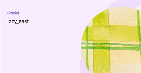 Izzy East Profile Padlet