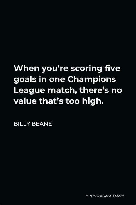 Billy Beane Quote The Idea That I Should Trust My Eyes More Than The