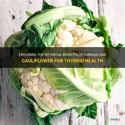 Exploring The Potential Benefits Of Cabbage And Cauliflower For Thyroid