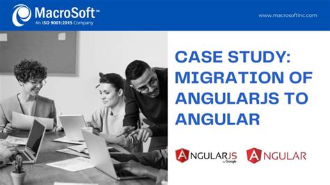Case Study Migration Of Angularjs To Angular Macrosoft