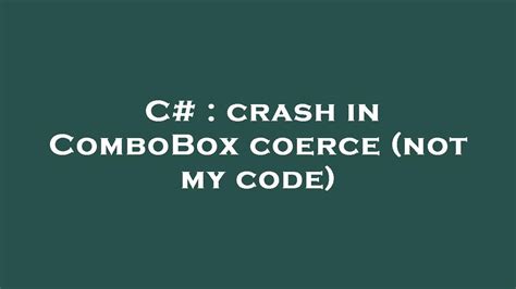 C Crash In ComboBox Coerce Not My Code YouTube