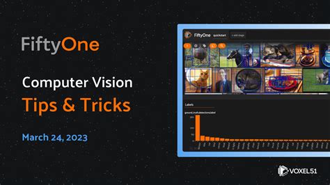 Fiftyone Computer Vision Tips And Tricks Mar 24 2023 Voxel51