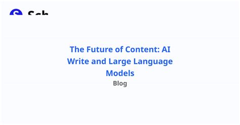 The Future Of Content Ai Write And Large Language Models Scholarly Blog