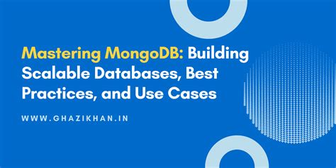 Mastering Mongodb Building Scalable Databases Best Practices And Use Cases
