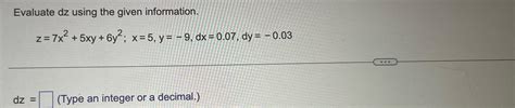 Solved Evaluate Dz Using The Given Chegg