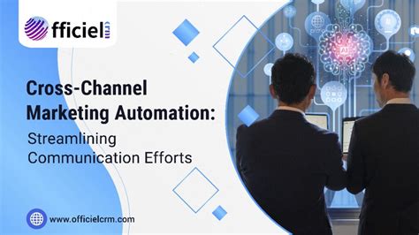 Cross Channel Marketing Automation Streamlining Communication Efforts