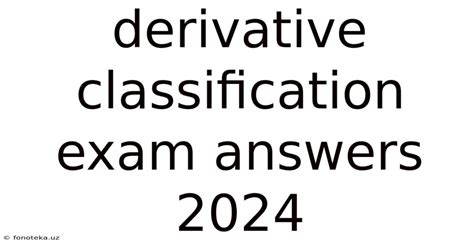 Derivative Classification Exam Answers 2024