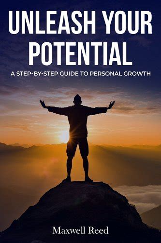 Unleash Your Potential A Step By Step Guide To Personal Growth A Book
