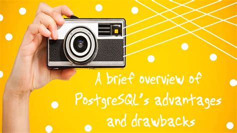 A Brief Overview Of Postgresqls Advantages And Drawbacks
