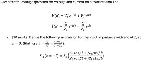 SOLVED Given The Following Expression For Voltage And Current On A Transmission Line V Z V E