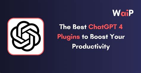 The Best 10 Chatgpt 4 Plugins To Boost Your Productivity In 2023 Wide Ai Prompts