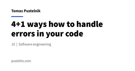 4 1 ways how to handle errors in your code tomas pustelnik s personal
