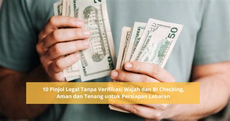 10 Pinjol Legal Tanpa Verifikasi Wajah Dan BI Checking Bisa Untuk