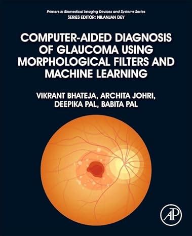 Buy Computer Aided Diagnosis Of Glaucoma Using Morphological Filters And Machine Learning