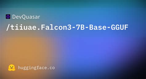 DevQuasar Tiiuae Falcon3 7B Base GGUF Hugging Face