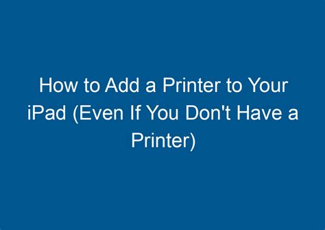 How To Add A Printer To Your Ipad Even If You Dont Have A Printer