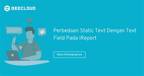 Panduan Perbedaan Static Text Dengan Text Field Pada Ireport