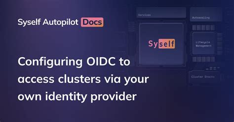 Configuring Oidc To Access Clusters Via Your Own Identity Provider Autopilot Docs