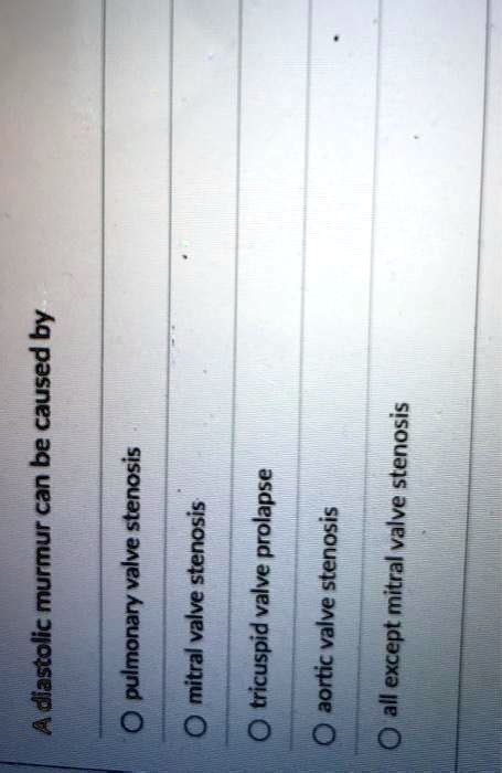 Solved A Diastolic Murmur Can Be Caused By Pulmonary Valve Stenosis