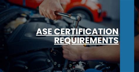 ASE Certification Requirements ASE