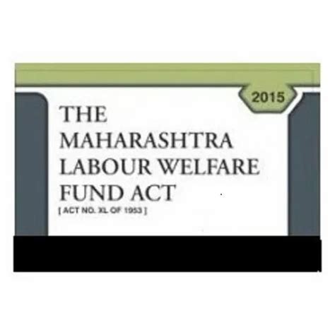 Maharashtra Labour Welfare Fund Act At Best Price In Mumbai Id