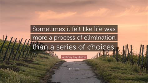 Anthony Ray Hinton Quote “sometimes It Felt Like Life Was More A