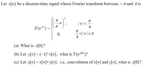 Solved Let X N Be A Discrete Time Signal Whose Fourier