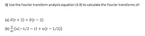 Solved Use The Fourier Transform Analysis Equation Chegg