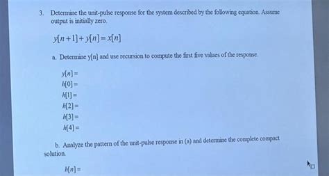 solved 3 determine the unit pulse response for the system