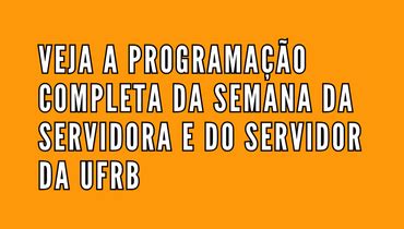 Programação dia da servidora e servidor da UFRB
