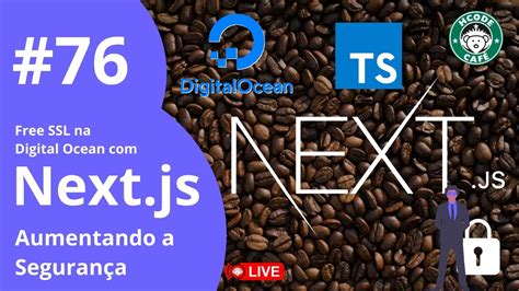 Na Digital Ocean Com Nextjs ☕ Hcode Café 76 Youtube