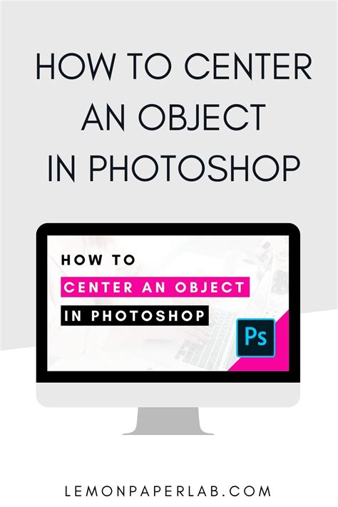 How To Center An Object In Photoshop Plus Bonus Action Lemon Paper Lab