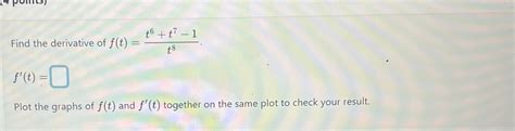 solved find the derivative of f t t6 t7 1t8f t plot the