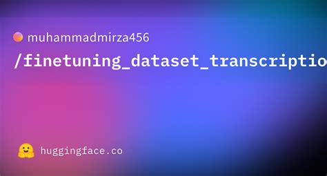 Muhammadmirza456finetuningdatasettranscription · Datasets At Hugging