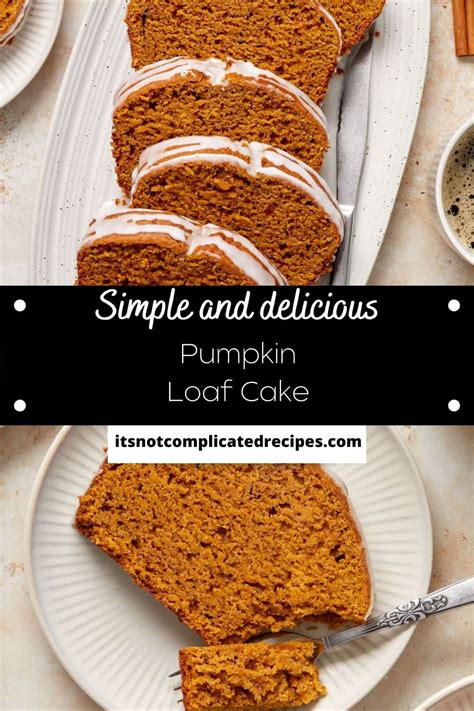 Pumpkin Loaf Cake Its Not Complicated Recipes