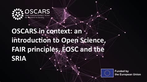 Oscars In Context An Introduction To Open Science Fair Principles Eosc And The Sria Oscars