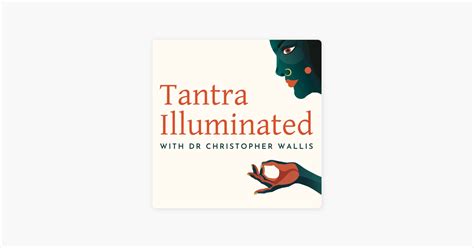‎tantra Illuminated With Dr Christopher Wallis The Essence Of Tantra