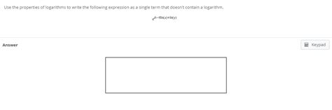 Solved Use The Properties Of Logarithms To Write The