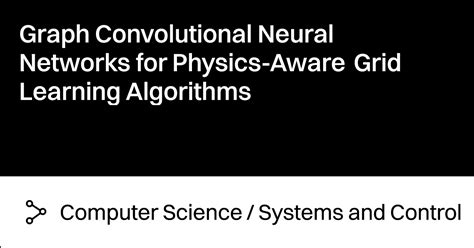 graph convolutional neural networks for physics aware grid learning