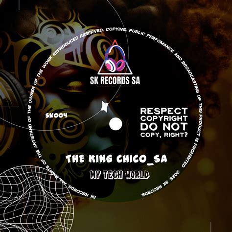 The King Chico Sa My Tech World [sk Records Sa] Music And Downloads