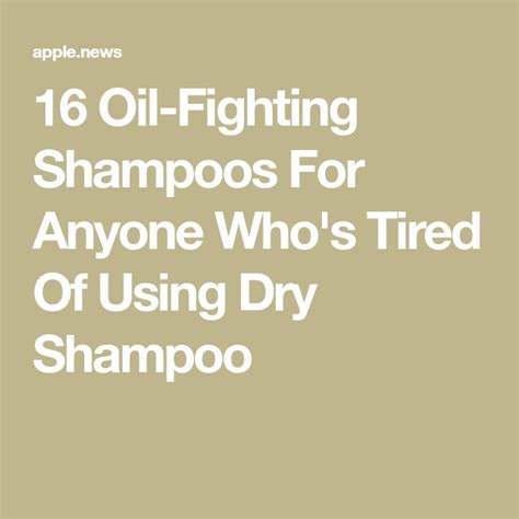 16 Oil Fighting Shampoos To Banish Oily Roots