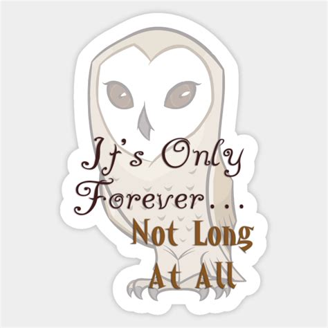 Labyrinth Owl Its Only Forever Not Long At All Labyrinth Sticker Teepublic