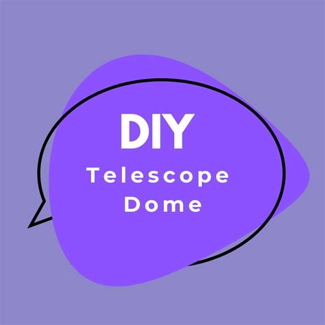Building And Installing Your Own Diy Telescope Dome A Comprehensive Guide
