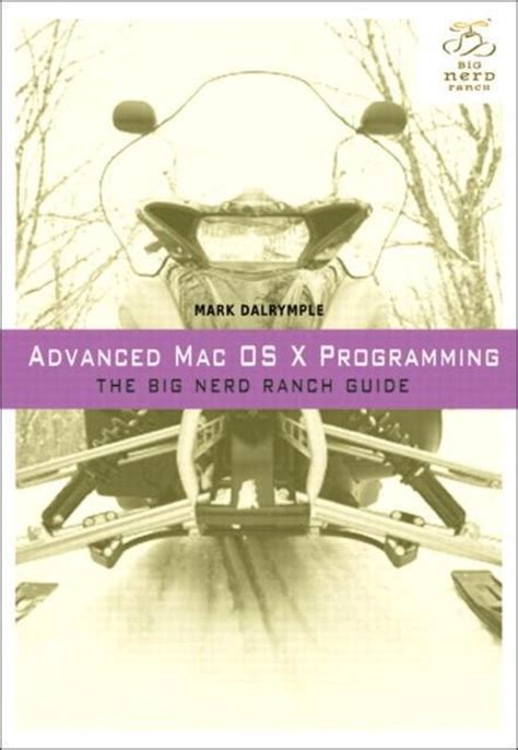Adv Mac Osx Program Big Nerd Ranch Guide 9780321706256 Mark