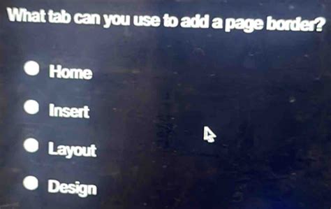 Solved What Tab Can You Use To Add A Page Border Home Insert Layout